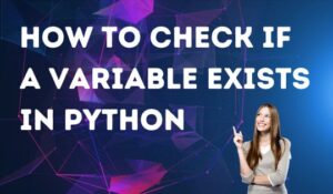 Cómo comprobar si existe una variable en Python - Aprender Marketing